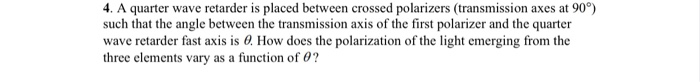 Solved 4. A quarter wave retarder is placed between crossed | Chegg.com