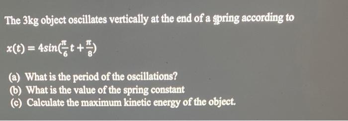 Solved The 3 kg object oscillates vertically at the end of a | Chegg.com