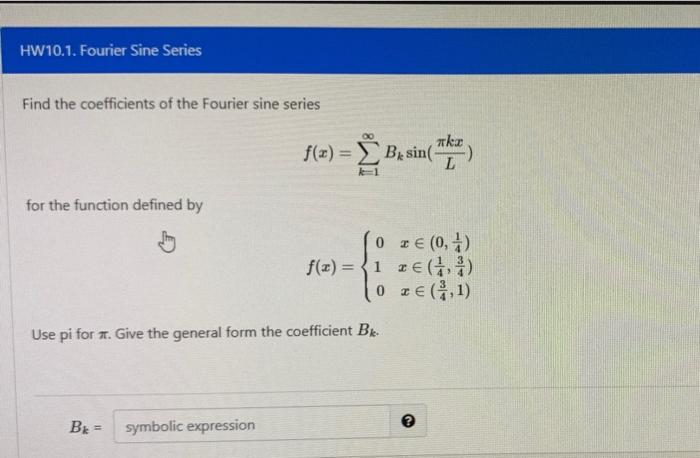 Solved HW10.1. Fourier Sine Series Find the coefficients of | Chegg.com