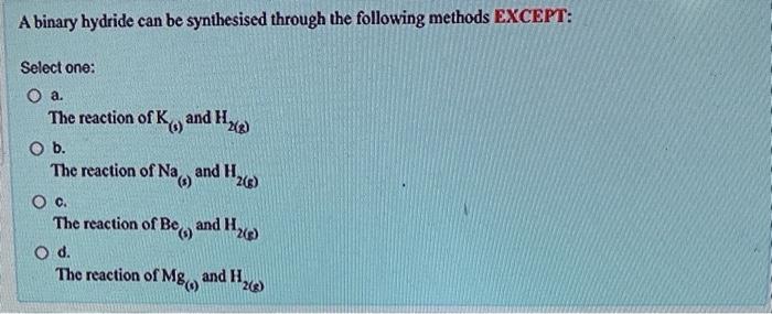 Solved A binary hydride can be synthesised through the | Chegg.com