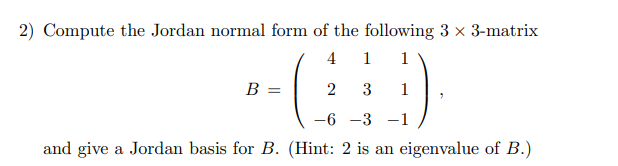 Solved Compute the Jordan normal form of the following | Chegg.com