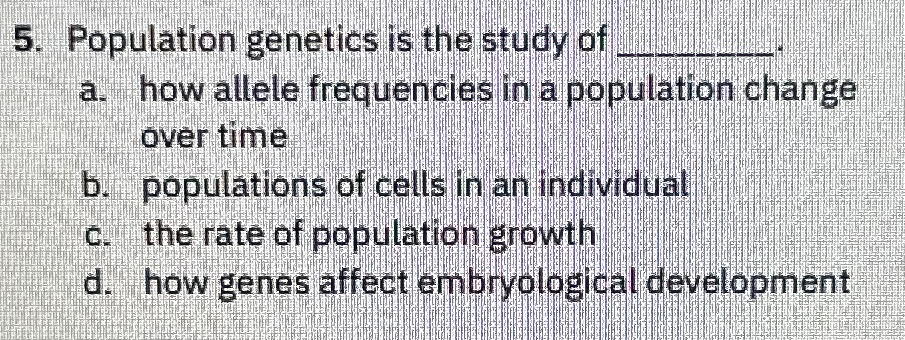 Solved Population genetics is the study of q,a. ﻿how allele | Chegg.com