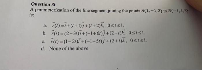 Solved Question 80 A parameterization of the line segment | Chegg.com