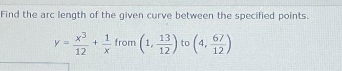 Solved Find the arc length of the given curve between the | Chegg.com