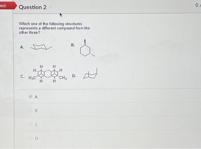 Solved 4 Which of the below structures represents the most | Chegg.com