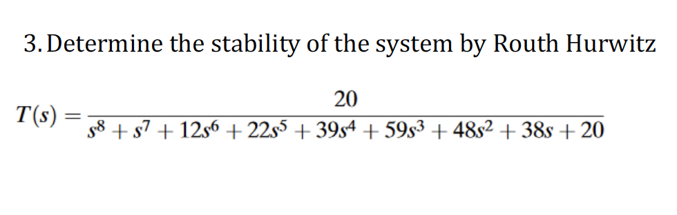 Solved Determine the stability of the system by Routh | Chegg.com