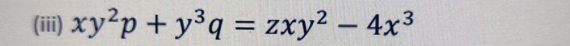 Solved (iii) xy2p + y2q = zxy2 – 4x3 | Chegg.com