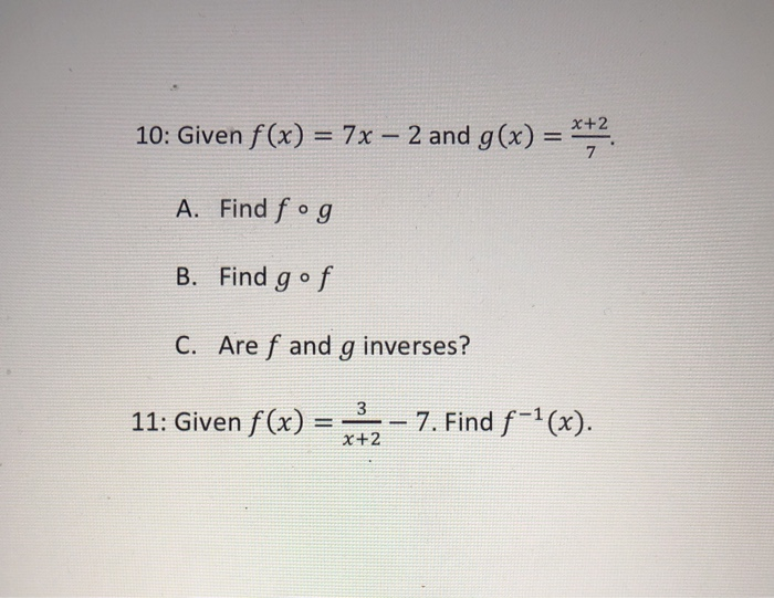 Solved 10: Given f(x) = 7x – 2 and g(x) = *#2 A. Find fog B. | Chegg.com
