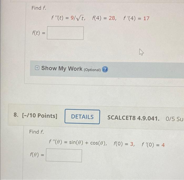 Solved Find f. f′′(t)=9/t,f(4)=28,f′(4)=17 f(t)= SCALCET8 | Chegg.com Solved Find f. f′′(t)=9/t,f(4)=28,f′(4)=17 f(t)= SCALCET8 | Chegg.com