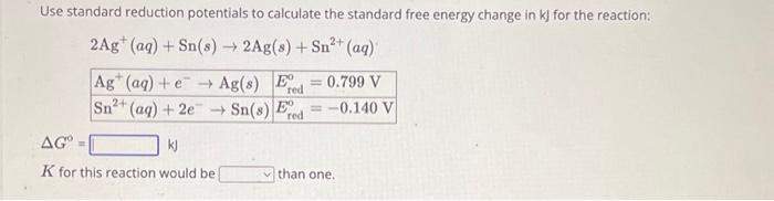 [Solved]: Use standard reduction potentials to calculate the