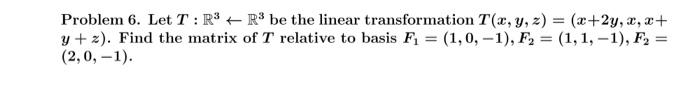 Solved Problem 6. Let T:R3←R3 be the linear transformation | Chegg.com