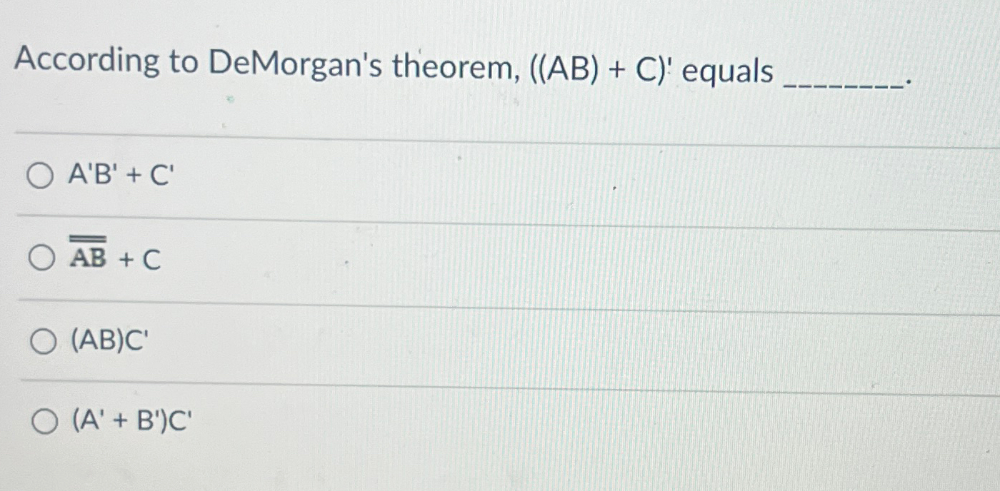 According to DeMorgan's theorem, ((AB)+C) ' | Chegg.com