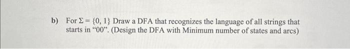 Solved b) For Σ={0,1} Draw a DFA that recognizes the | Chegg.com