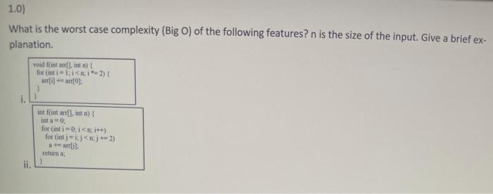 Solved 1.0) What is the worst case complexity (Big O) of the | Chegg.com