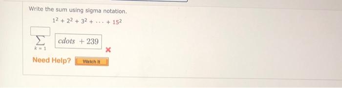 Solved Write the sum using sigma notation. 12+22+32+⋯+152 | Chegg.com