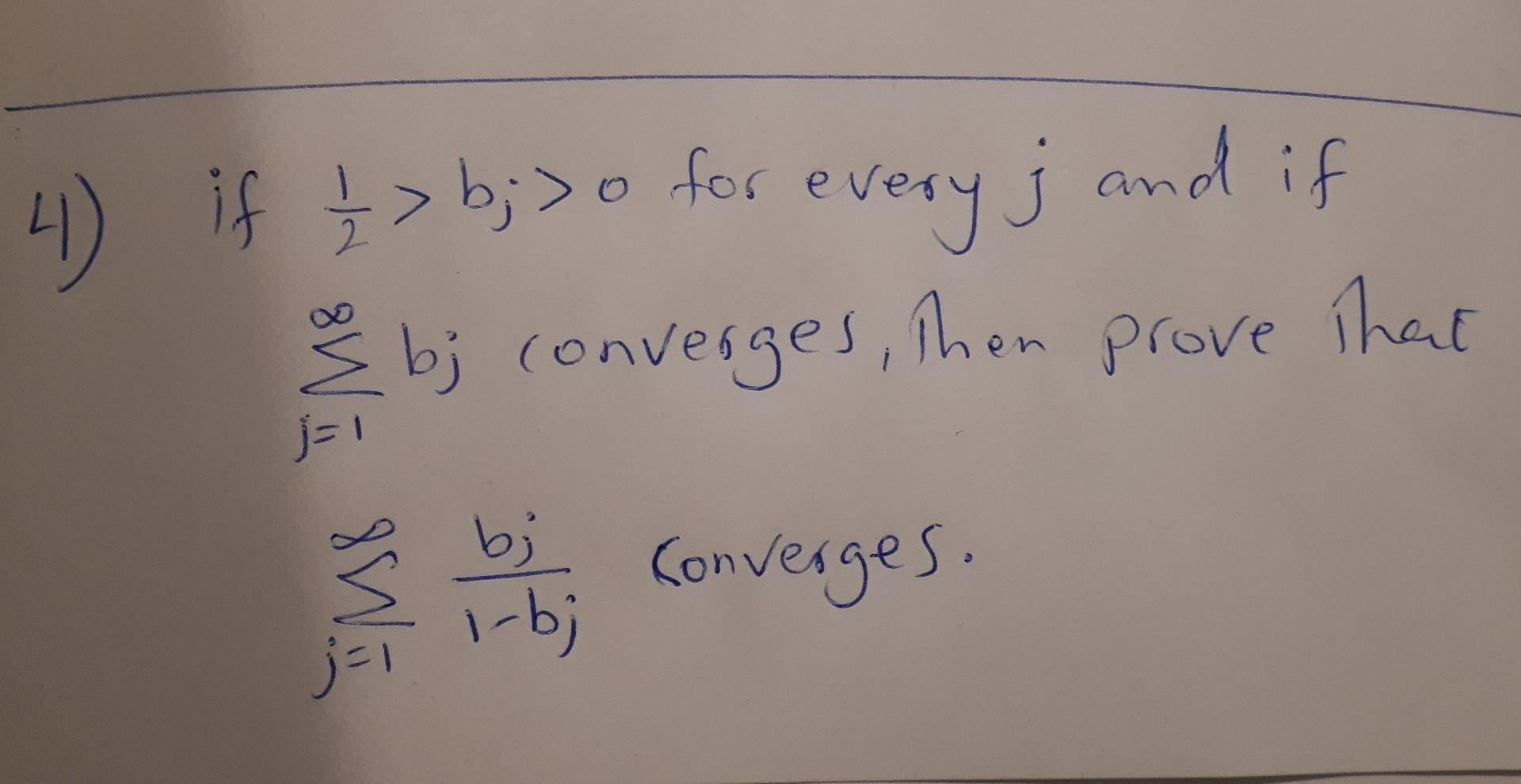 Solved 4) if 21>bj>0 for every j and if ∑j=1∞bj converges, | Chegg.com