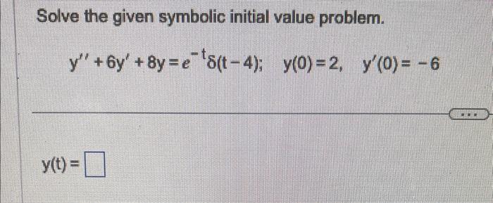 Solved Solve the given symbolic initial value problem. | Chegg.com