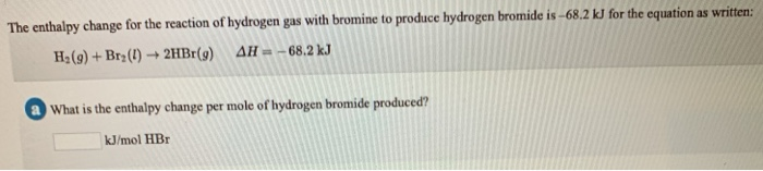Solved The enthalpy change for the reaction of hydrogen gas | Chegg.com