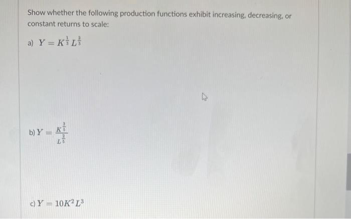 Solved Show whether the following production functions | Chegg.com
