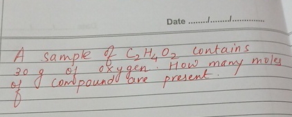 Solved A sample of C2H4O2 ﻿contains30 ﻿g of oxygen. How mamy | Chegg.com