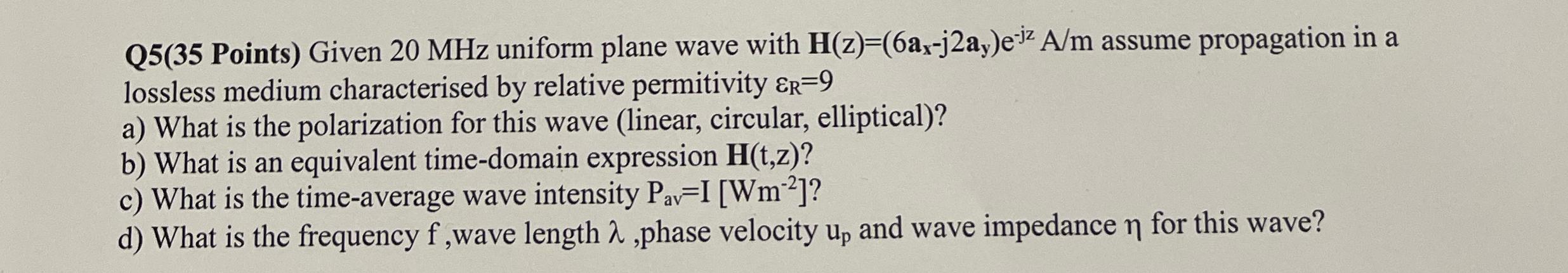 Solved Q5(35 ﻿Points) ﻿Given 20MHz ﻿uniform plane wave with | Chegg.com