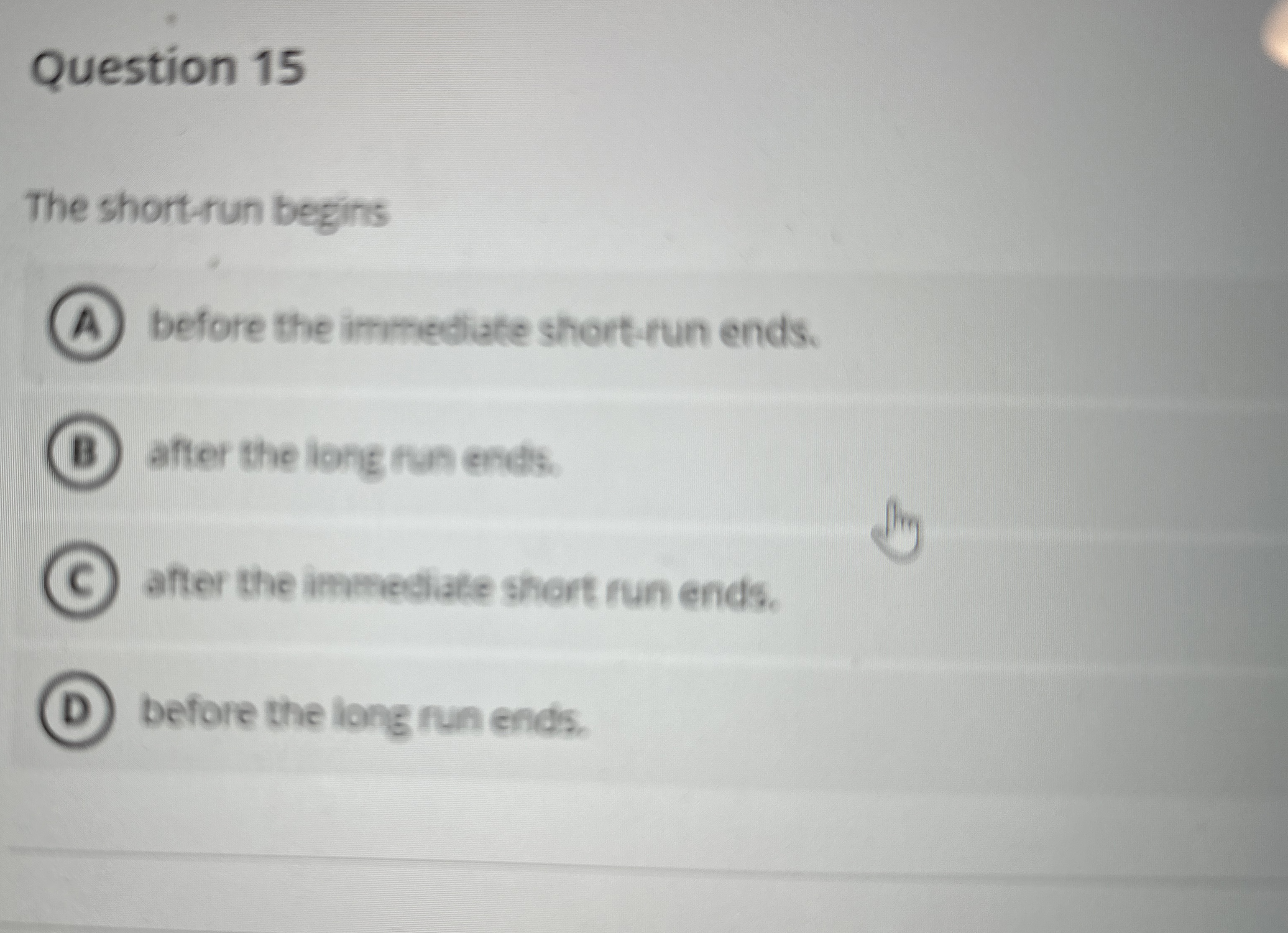 Solved Question 15The short-run beginsbefore the immedlate | Chegg.com