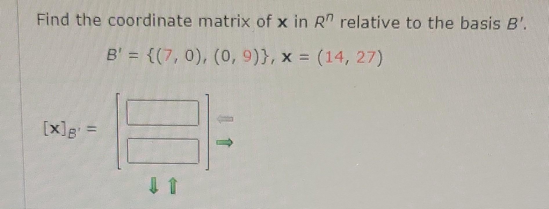 Solved Find the coordinate matrix of x in Rn relative to the | Chegg.com