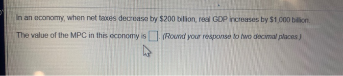 Solved In an economy, when net taxes decrease by $200 | Chegg.com