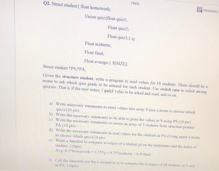 Solved Q2. Struct student{ float homework; FINAL EP | Chegg.com