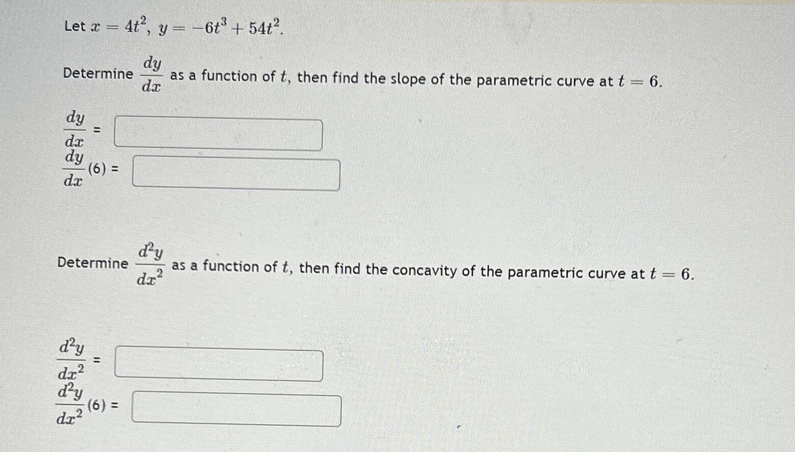 Solved Let x=4t2,y=-6t3+54t2.Determine dydx ﻿as a function | Chegg.com