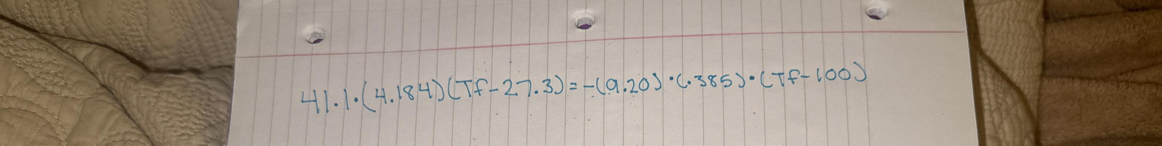 Solved 41*1*(4.184)(Tf-27.3)=-(9.20)*(.385)*(Tf-100) | Chegg.com