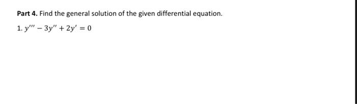 Solved Part 4. Find the general solution of the given | Chegg.com Solved Part 4. Find the general solution of the given | Chegg.com