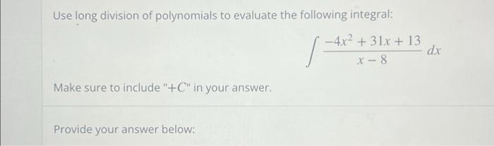 Solved Use long division of polynomials to evaluate the | Chegg.com