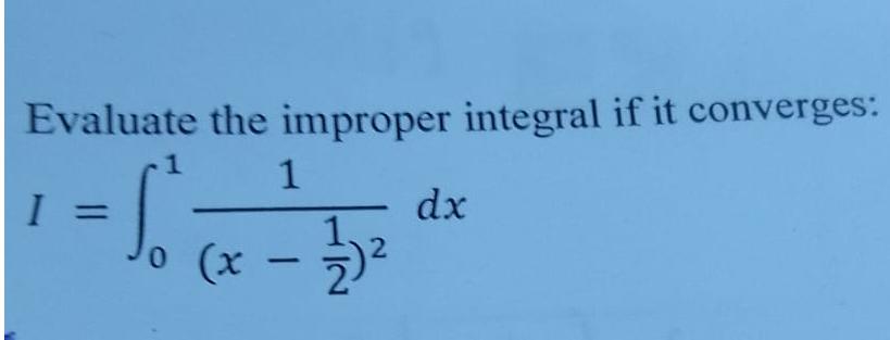 Solved Evaluate the improper integral if it | Chegg.com
