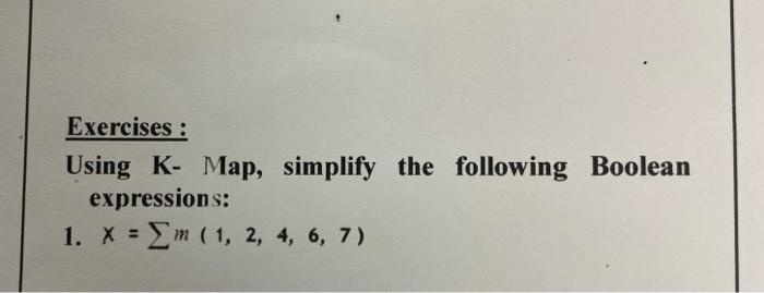 Solved Exercises : Using K- Map, simplify the following | Chegg.com