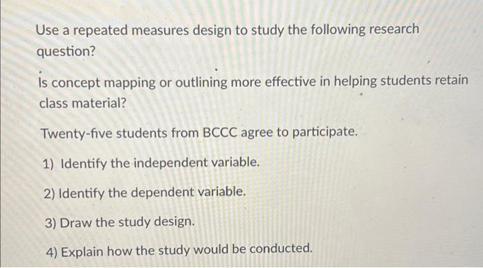 Solved Use a repeated measures design to study the following | Chegg.com