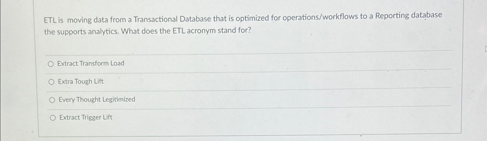 Solved ETL is moving data from a Transactional Database that | Chegg.com