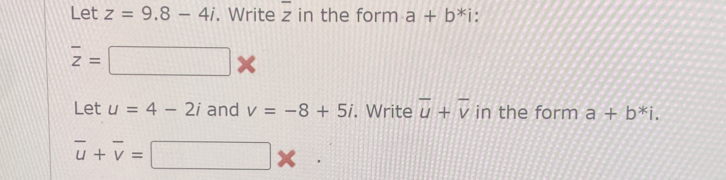 Solved Let z=9.8-4i. ﻿Write ?bar (z) ﻿in the form a+b**i | Chegg.com