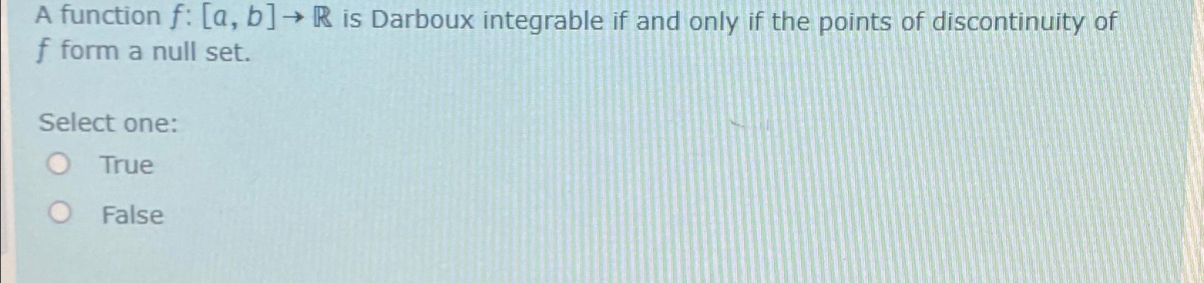 Solved A function f:[a,b]→R ﻿is Darboux integrable if and | Chegg.com