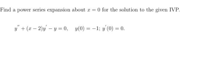 Solved Find a power series expansion about x=0 for the | Chegg.com