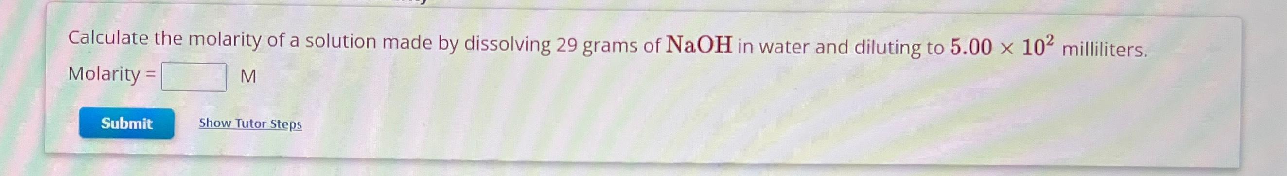Solved Calculate the molarity of a solution made by | Chegg.com