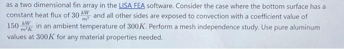 Solved as a two dimensional fin array in the LISA FEA | Chegg.com
