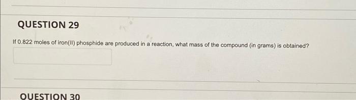 Solved QUESTION 29 If 0.822 moles of iron(II) phosphide are | Chegg.com