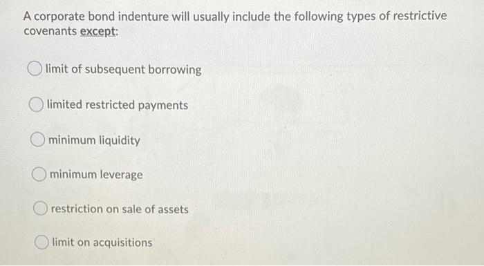 Solved A corporate bond indenture will usually include the | Chegg.com