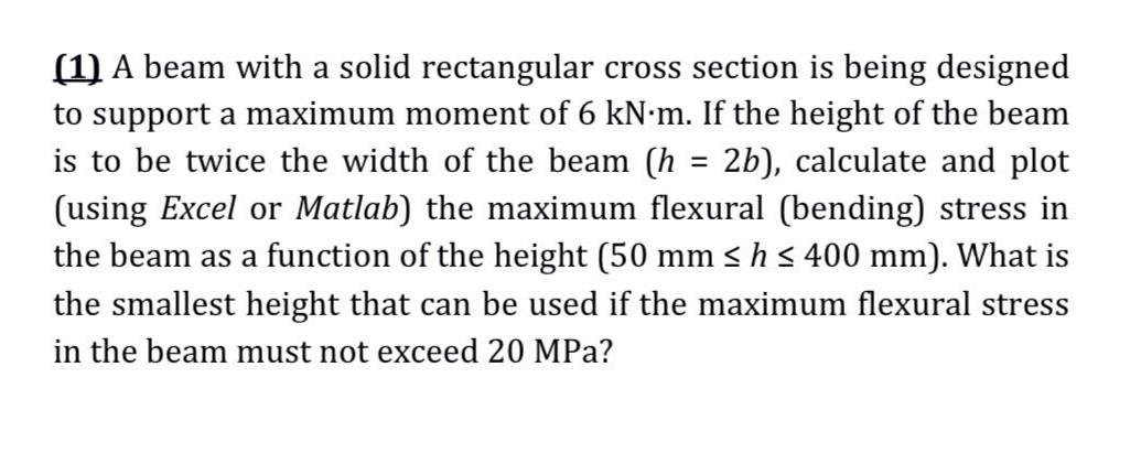 Solved (1) A beam with a solid rectangular cross section is | Chegg.com