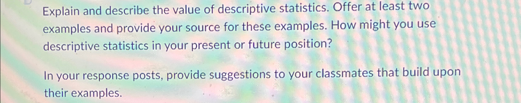 Solved Explain and describe the value of descriptive | Chegg.com