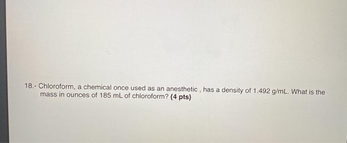 Solved Chloroform, a chemical once used as an anesthetic , | Chegg.com
