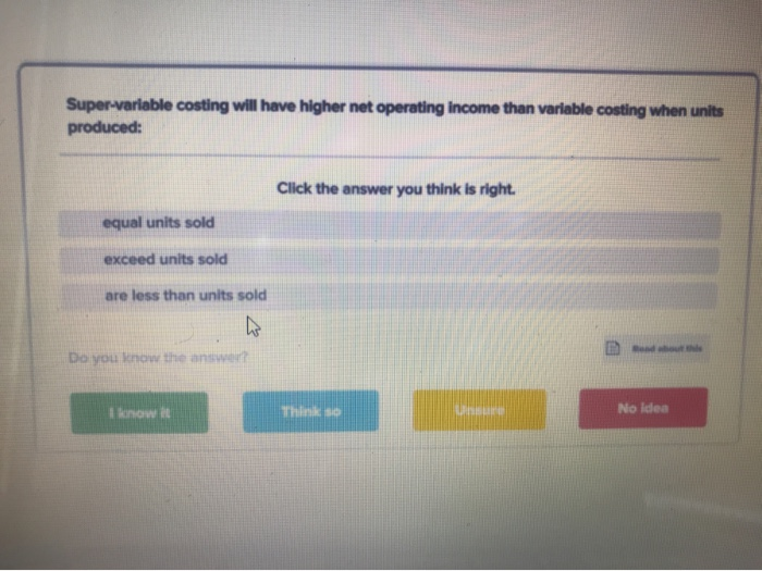 Solved Super-variable costing will have higher net operating | Chegg.com