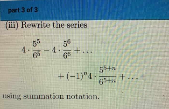 Solved Rewrute the series using summation notation (3 parts | Chegg.com