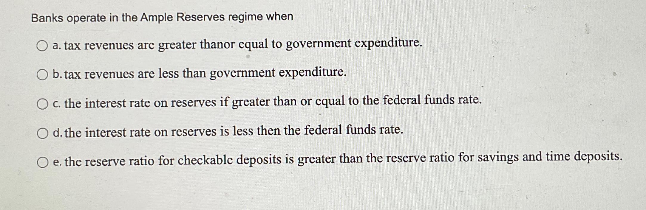 Solved Banks operate in the Ample Reserves regime whena. | Chegg.com